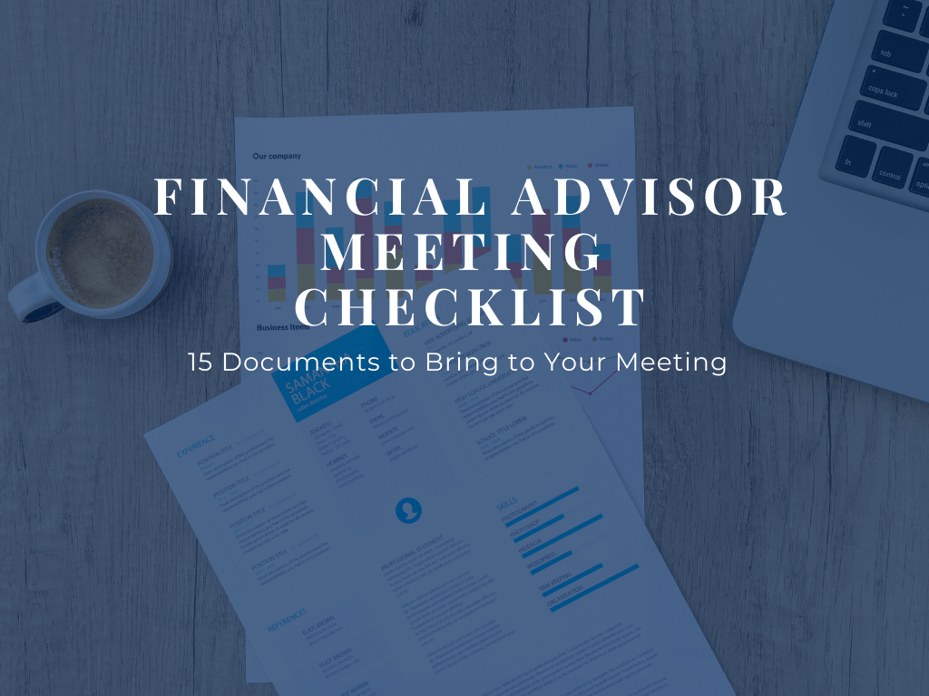 Financial Advisor Meeting Checklist: 15 Documents to Bring to Your Meeting
