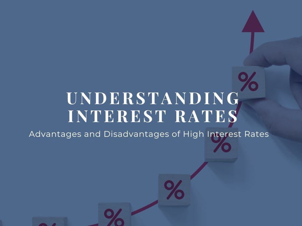 Understanding Interest Rates: Advantages and Disadvantages of High ...