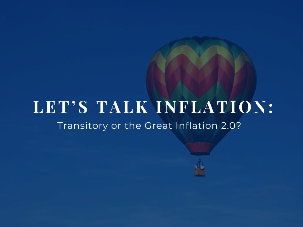 Let’s Talk Inflation: Transitory or the Great Inflation 2.0?