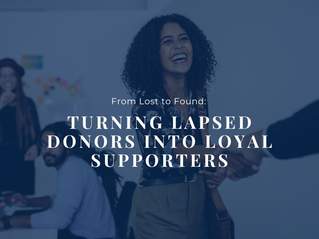 From Lost to Found: Turning Lapsed Donors into Loyal Supporters