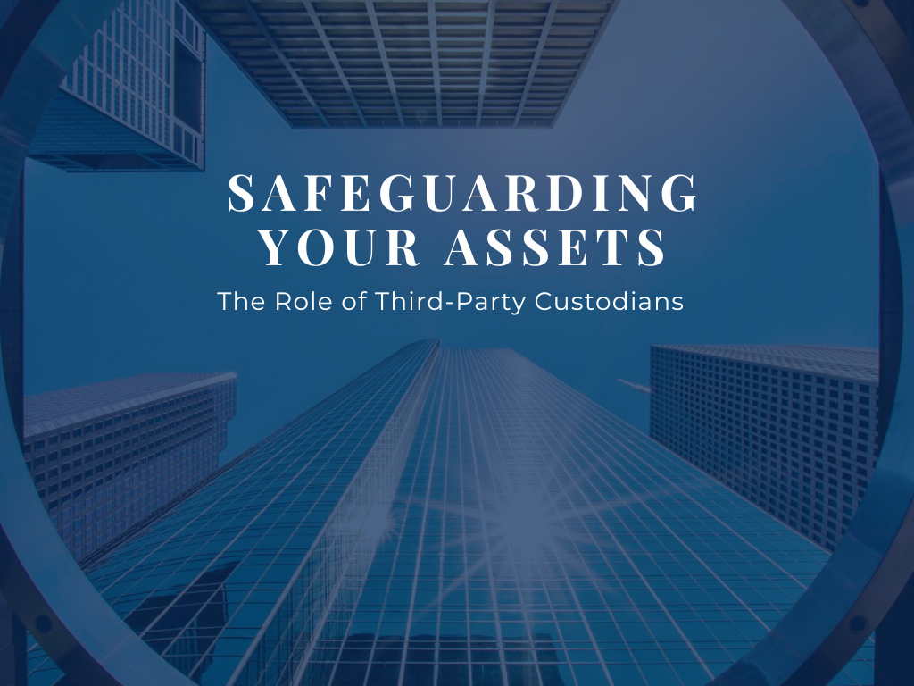 Safeguarding Your Assets: The Role of Third-Party Custodians